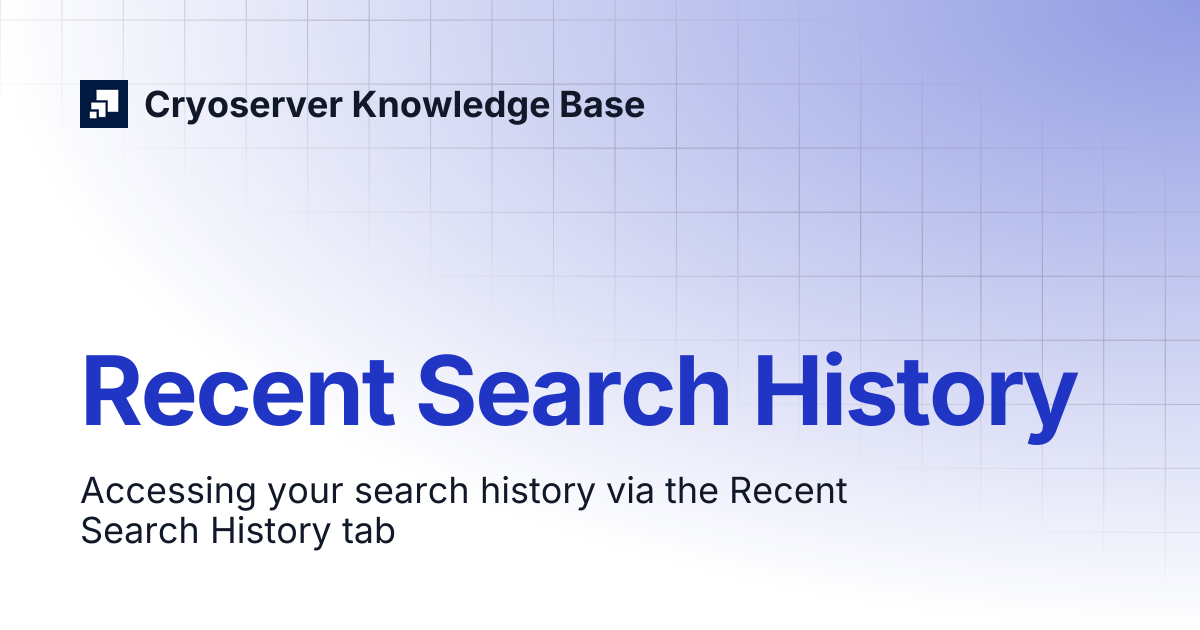 Recent Search History | Cryoserver Knowledge Base