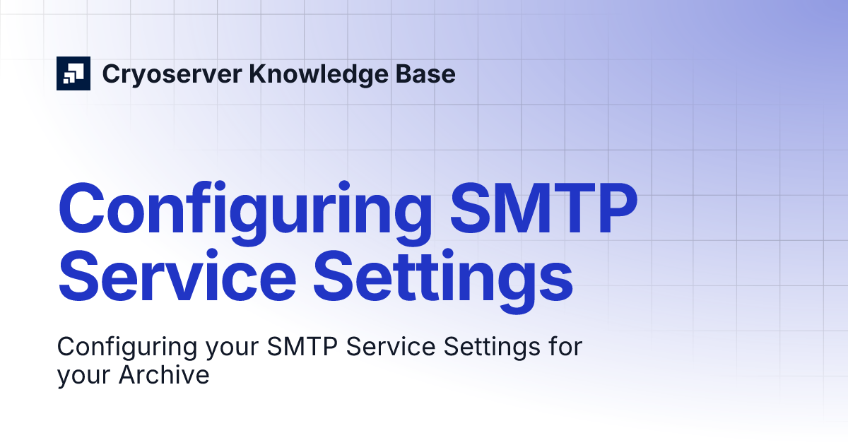 Configuring SMTP Service Settings | Cryoserver Knowledge Base
