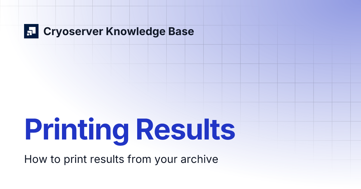 Printing Results | Cryoserver Knowledge Base