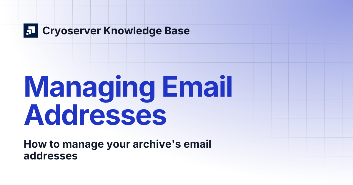 Managing Email Addresses | Cryoserver Knowledge Base