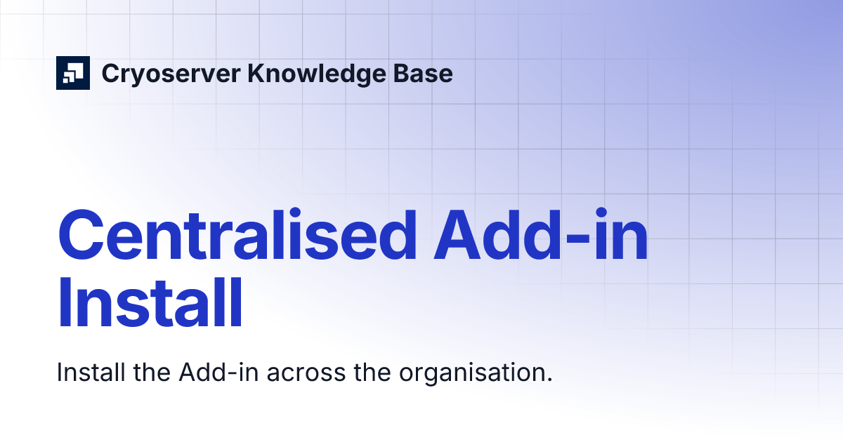 Centralised Add-in Install | Cryoserver Knowledge Base