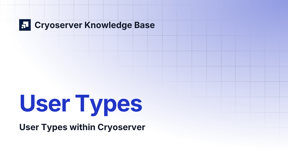 User Types | Cryoserver Knowledge Base