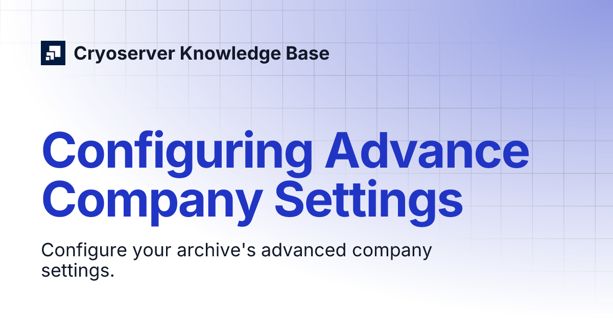 Configuring Advance Company Settings | Cryoserver Knowledge Base