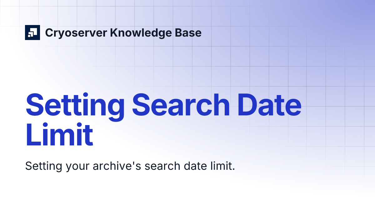 Setting Search Date Limit | Cryoserver Knowledge Base