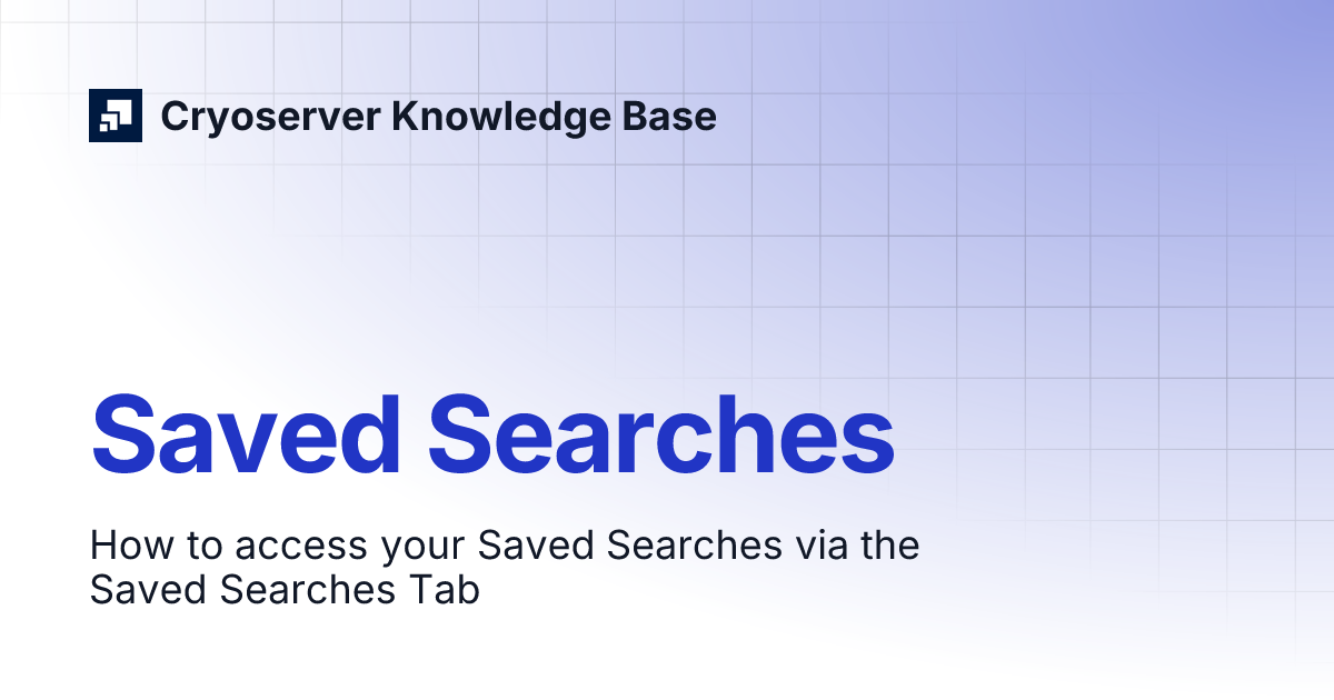 Saved Searches | Cryoserver Knowledge Base