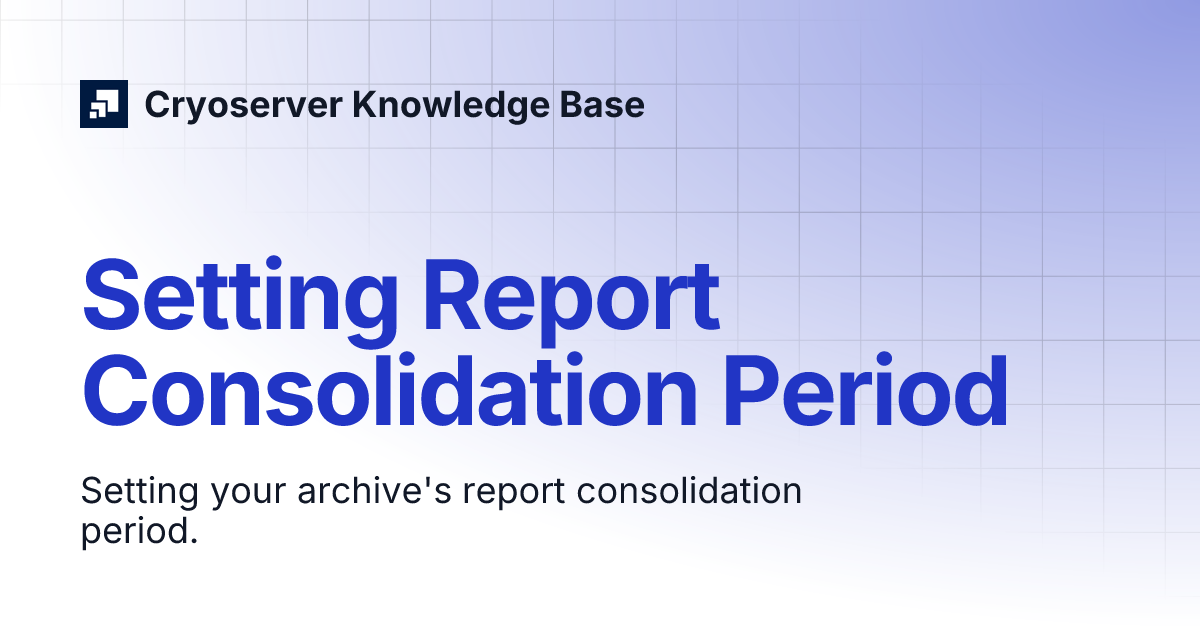 Setting Report Consolidation Period | Cryoserver Knowledge Base
