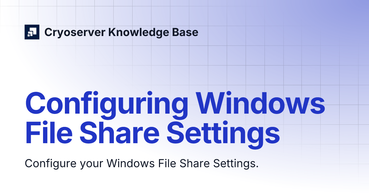 Configuring Windows File Share Settings | Cryoserver Knowledge Base
