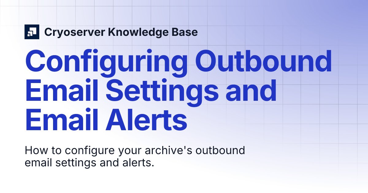 Configuring Outbound Email Settings and Email Alerts | Cryoserver Knowledge Base