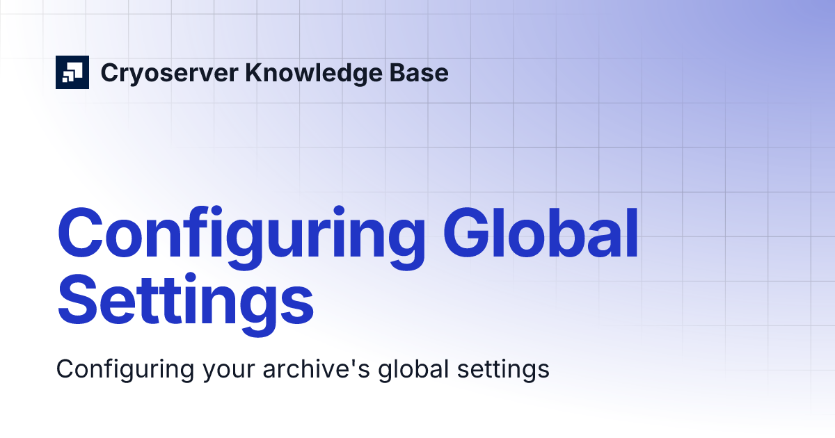 Configuring Global Settings | Cryoserver Knowledge Base