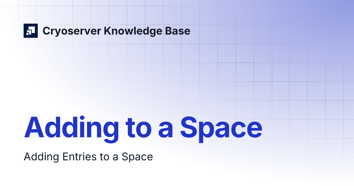 Adding to a Space | Cryoserver Knowledge Base