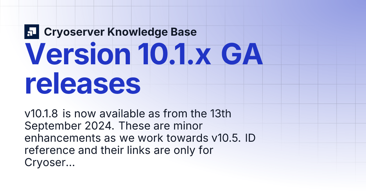 Version 10.1.x GA releases | Cryoserver Knowledge Base