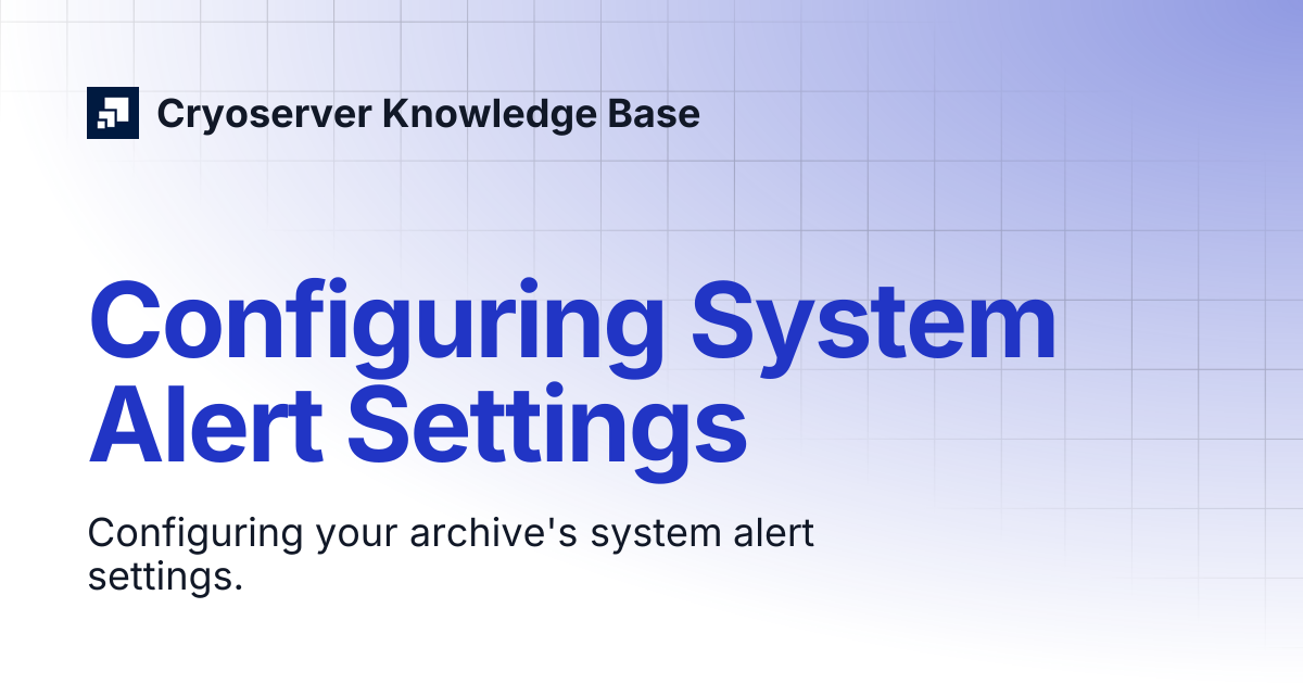 Configuring System Alert Settings | Cryoserver Knowledge Base